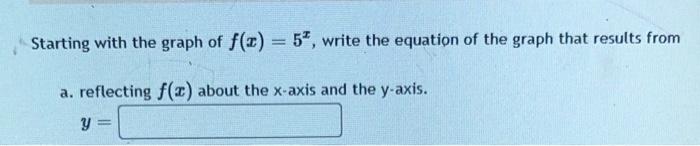 Solved Starting with the graph of f(x)=5x, write the | Chegg.com
