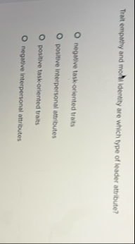 Solved Trait empathy and monil identity are which type of | Chegg.com