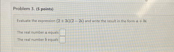Solved Evaluate the expression (2+3i)(2−2i) and write the | Chegg.com