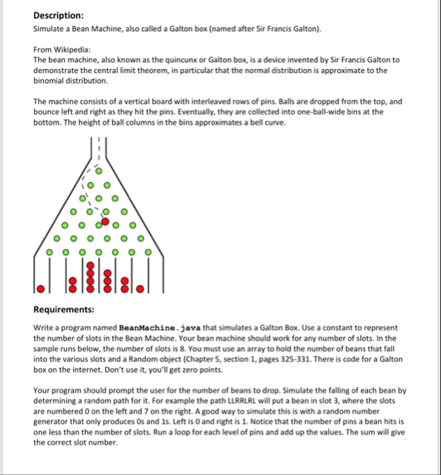 Solved Description:Simulate a Bean Machine, also called a | Chegg.com