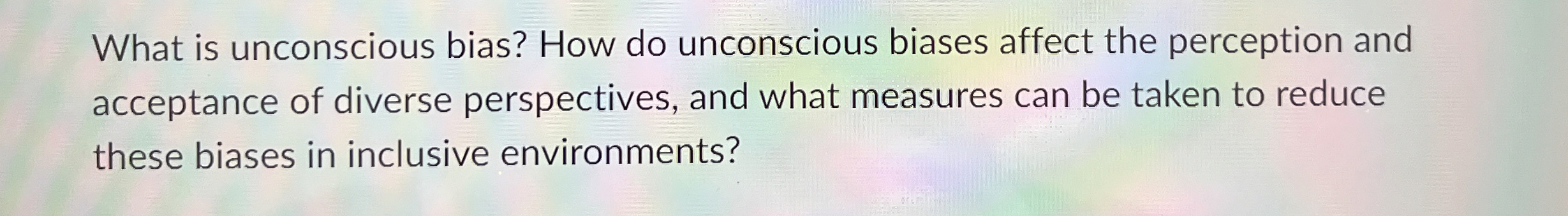 Solved What is unconscious bias? How do unconscious biases | Chegg.com