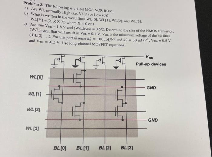 Solved Problem 3. The following is a 4-bit MOS NOR ROM. a) | Chegg.com
