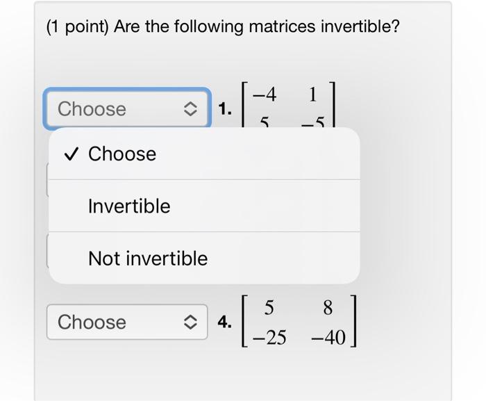 Solved (1 point) Are the following matrices invertible? | Chegg.com