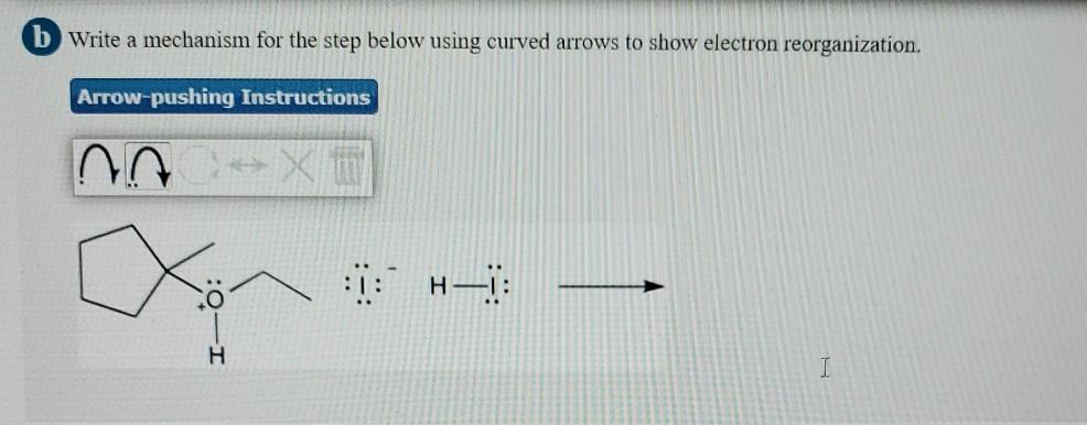 Solved b Write a mechanism for the step below using curved | Chegg.com