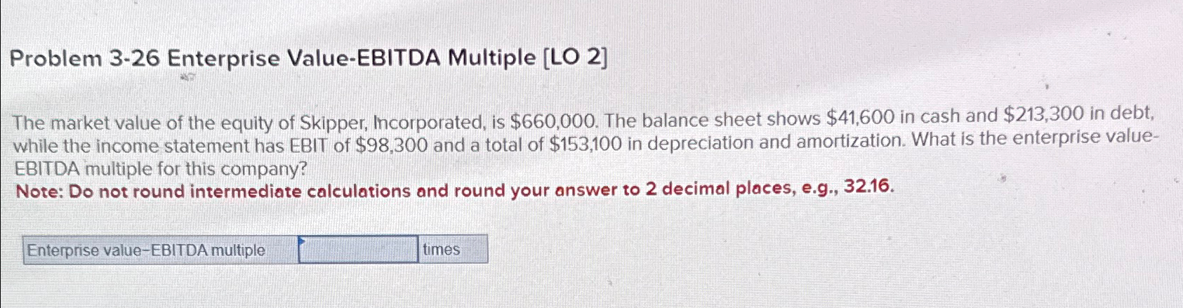 Solved Problem 3-26 ﻿Enterprise Value-EBITDA Multiple [LO | Chegg.com