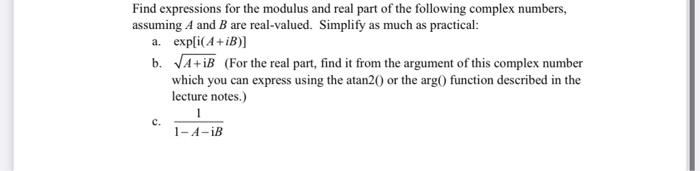 Solved Find expressions for the modulus and real part of the | Chegg.com