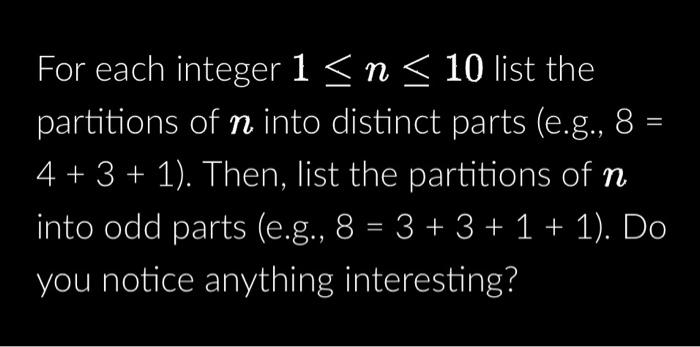 Solved For each integer 1≤n≤10 list the partitions of n into | Chegg.com
