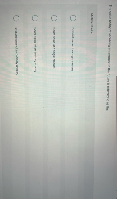 Solved The value today of recelving an amount in the future | Chegg.com