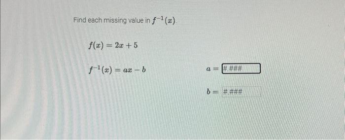 Solved Find each missing value in f−1(x) f(x)=2x+5 | Chegg.com