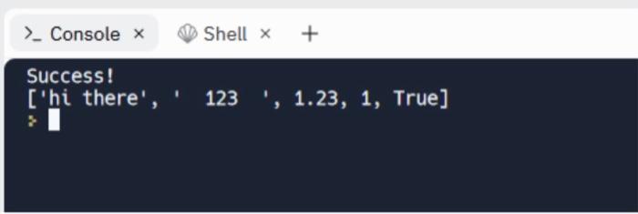 Solved >_ Console × Shell ×+ Success! ['hi there', ' 123 ', | Chegg.com