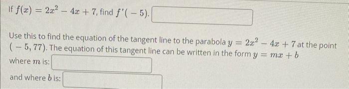 Solved If f(x)=2x2−4x+7, find f′(−5) Use this to find the | Chegg.com