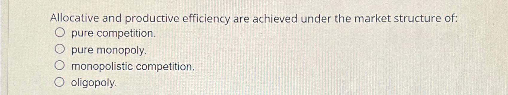 Solved Allocative and productive efficiency are achieved | Chegg.com