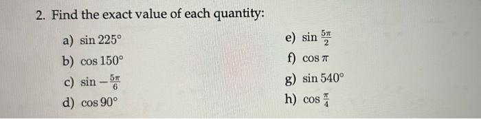 Solved 2. Find the exact value of each quantity: a) sin225∘ | Chegg.com
