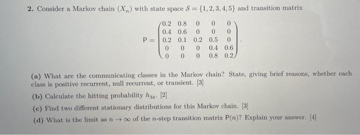 2. Consider a Markov chain (Xn) with state space | Chegg.com