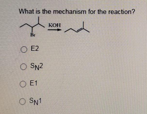 Solved What is the mechanism for the reaction? KOH O E2 O | Chegg.com