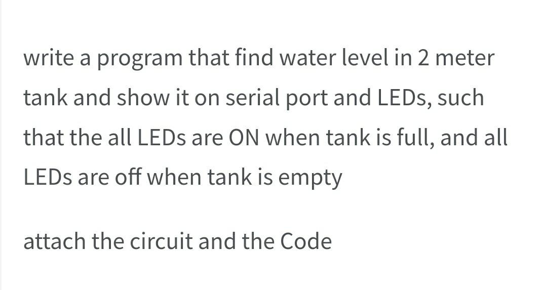 Solved write a program that find water level in 2 meter tank | Chegg.com