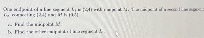 Solved One endpoint of a line segment L1 is (2,4) with | Chegg.com