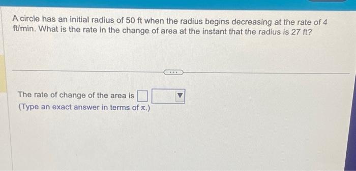 [Solved]: A circle has an initial radius of 50ft when the r