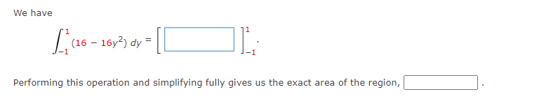 Solved We have∫-11(16-16y2)dy=[,]-11.Performing this | Chegg.com