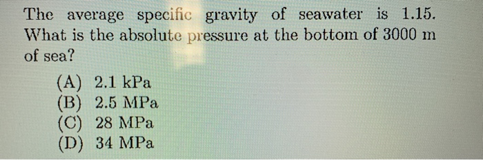 Solved The average specific gravity of seawater is 1.15. | Chegg.com