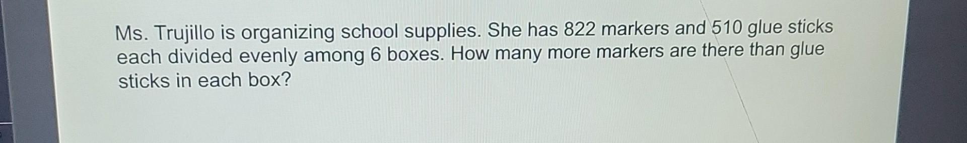 Solved Ms. Trujillo is organizing school supplies. She has | Chegg.com