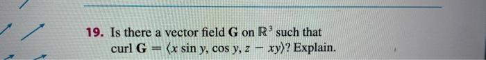 Solved 19. Is there a vector field G on R3 such that curl | Chegg.com