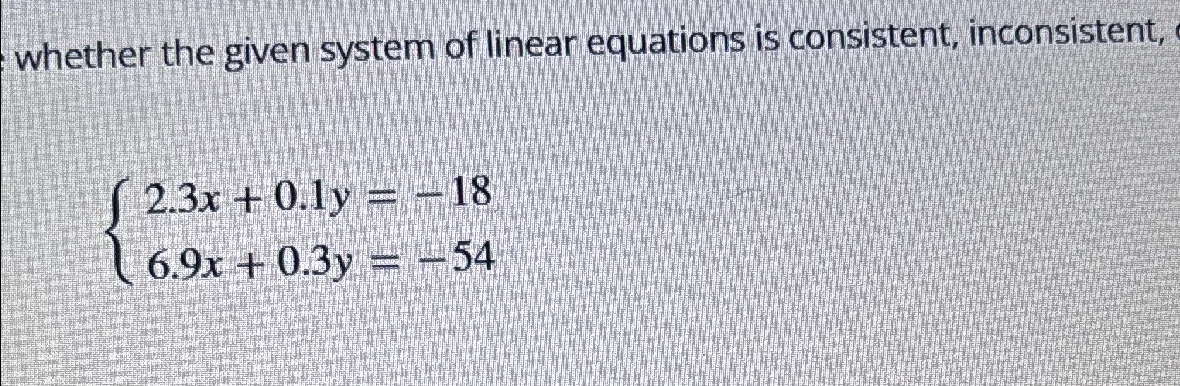Solved whether the given system of linear equations is | Chegg.com