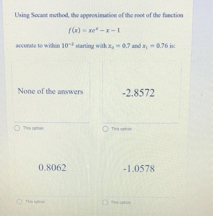 Solved Using Secant method, the approximation of the root of | Chegg.com
