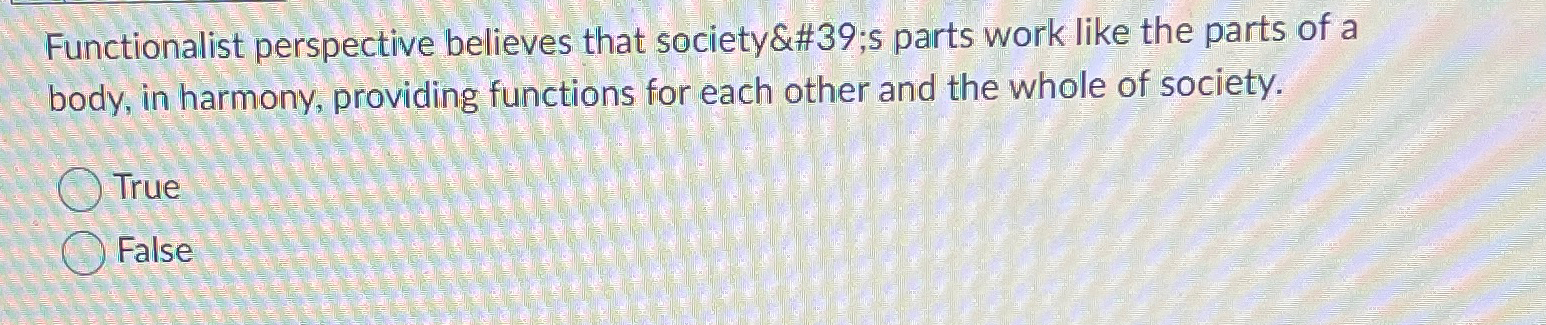 Solved Functionalist perspective believes that society's | Chegg.com