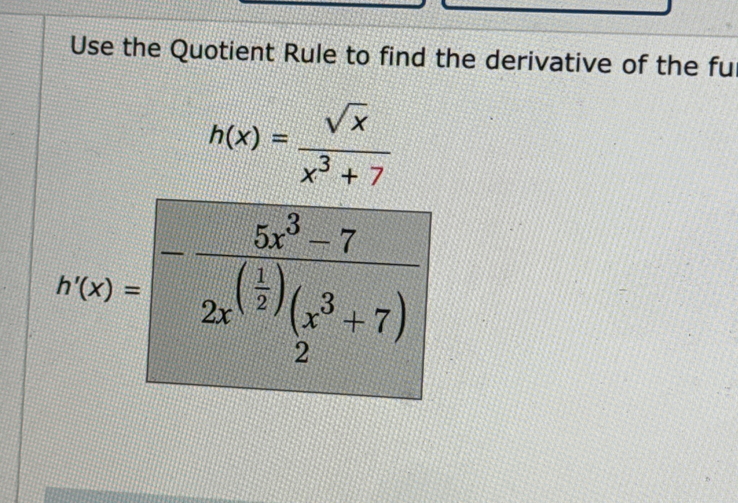 Solved Use the Quotient Rule to find the derivative of the | Chegg.com