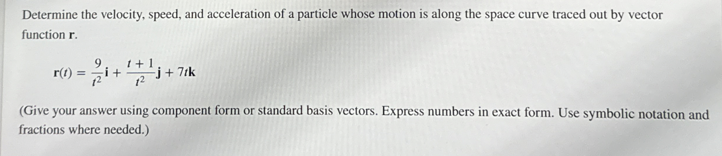 Solved Determine the velocity, speed, and acceleration of a | Chegg.com