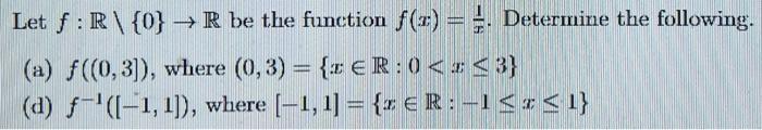 Solved Let f:R\{0}→R be the function f(x)=x1. Determine the | Chegg.com