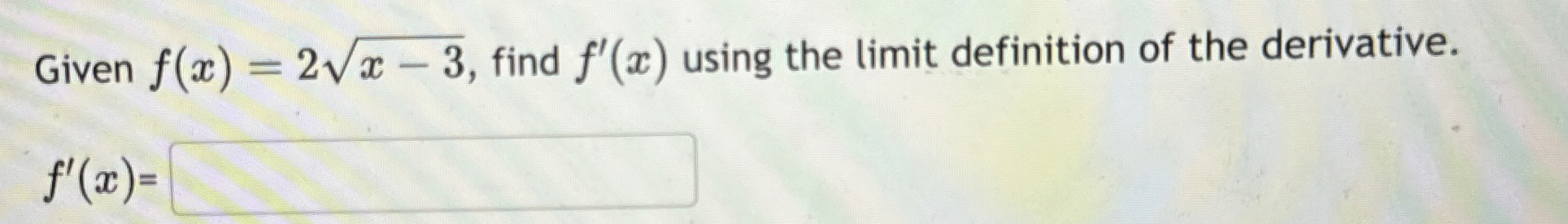 Solved Given f(x)=2x-32, ﻿find f'(x) ﻿using the limit | Chegg.com