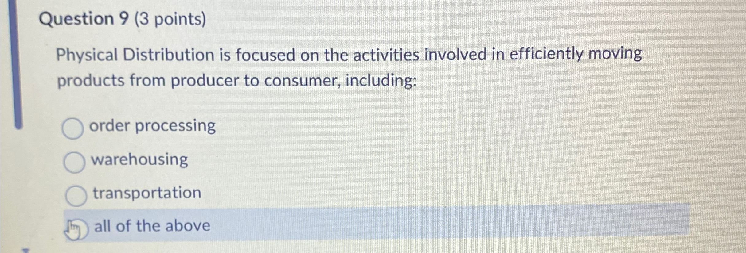 Solved Question 9 (3 ﻿points)Physical Distribution is | Chegg.com
