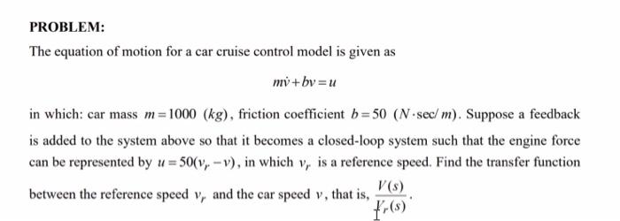 Solved PROBLEM: The equation of motion for a car cruise | Chegg.com