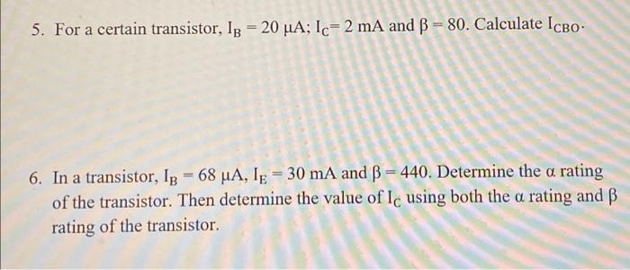 Solved 5. For a certain transistor, 1b = 20 uA; Ic=2 mA and | Chegg.com