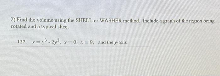 Solved 2) Find the volume using the SHELL or WASHER method. | Chegg.com