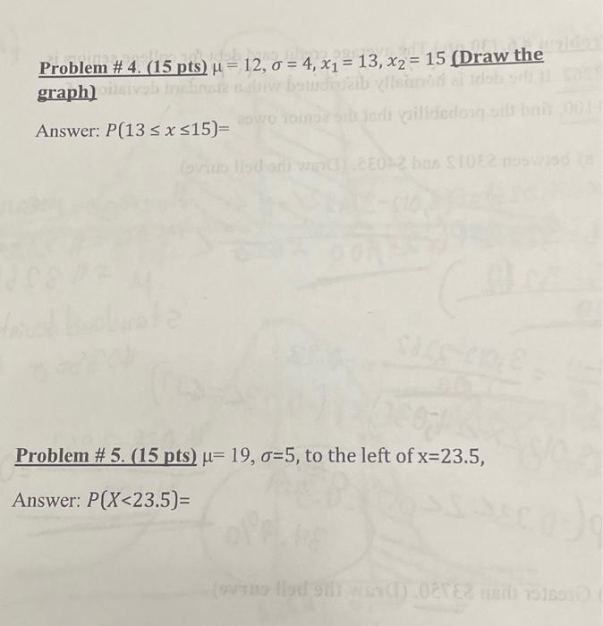 Solved Problem \# 4. (15 pts) μ=12,σ=4,x1=13,x2=15 (Draw the | Chegg.com