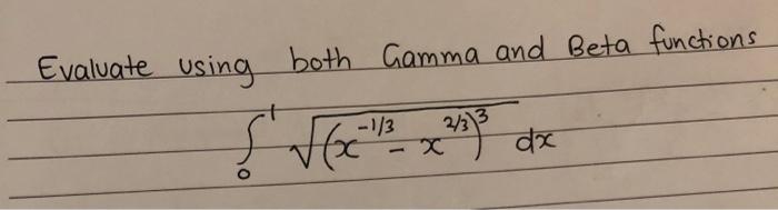 Solved Evaluate using both Gamma and Beta functions x ²4}} | Chegg.com