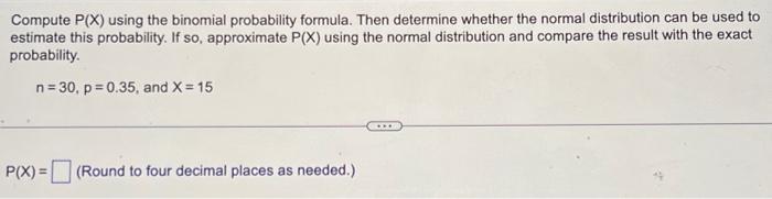 Solved Compute P(X) using the binomial probability formula. | Chegg.com