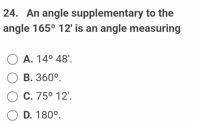 Solved 24. An angle supplementary to the angle 165∘12′ is an | Chegg.com