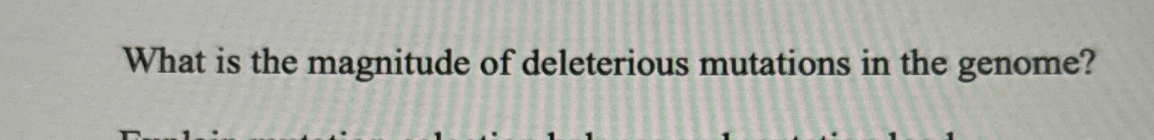 Solved What is the magnitude of deleterious mutations in the | Chegg.com