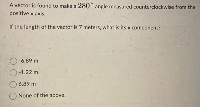 Solved A vector is found to make a 280∘ angle measured | Chegg.com