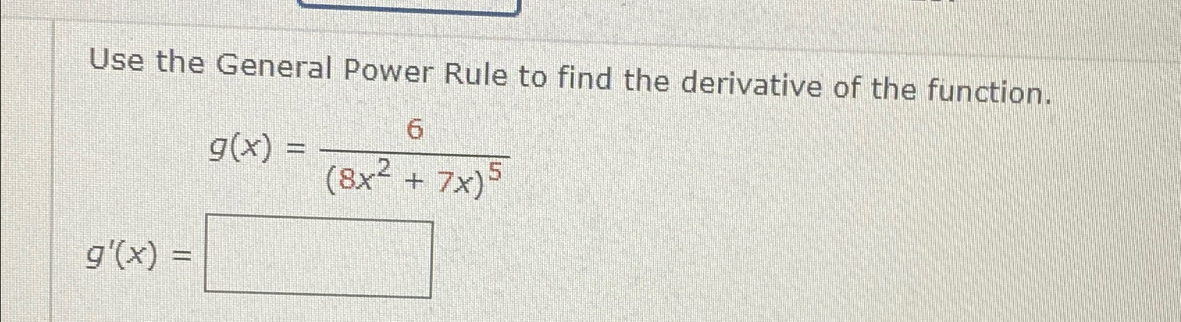 Solved Use the General Power Rule to find the derivative of | Chegg.com