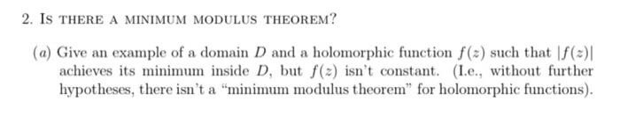 Solved 2. IS THERE A MINIMUM MODULUS THEOREM? (a) Give an | Chegg.com