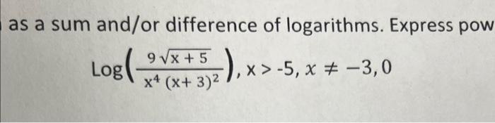 Solved as a sum and/or difference of logarithms. Express pow | Chegg.com