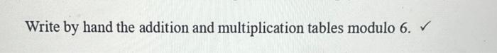Solved Write by hand the addition and multiplication tables | Chegg.com