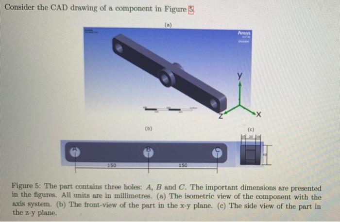 Solved Consider the CAD drawing of a component in Figure 5 | Chegg.com