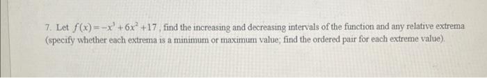 Solved 7. Let f(x)=−x3+6x2+17, find the increasing and | Chegg.com