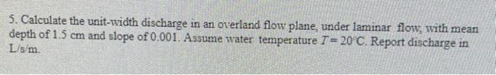 Solved 3. Calculate the unit-width discharge in an overland | Chegg.com